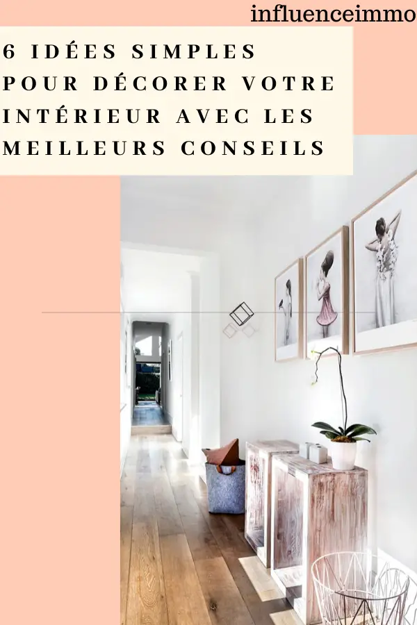 6 idées simples pour décorer votre intérieur avec les meilleurs conseils