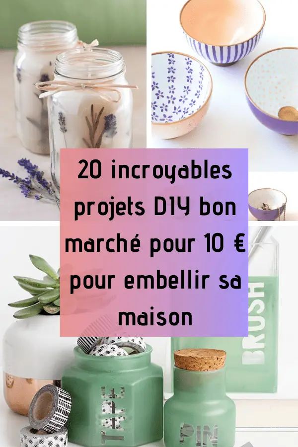 20 incroyables projets DIY bon marché pour 10 € pour embellir sa maison