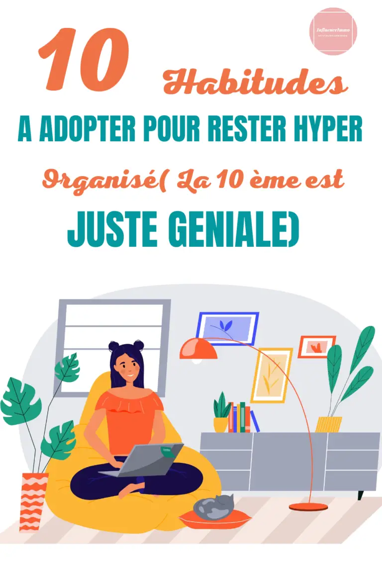 10 Habitudes Simples Qui Vous Aideront A Rester Organisé