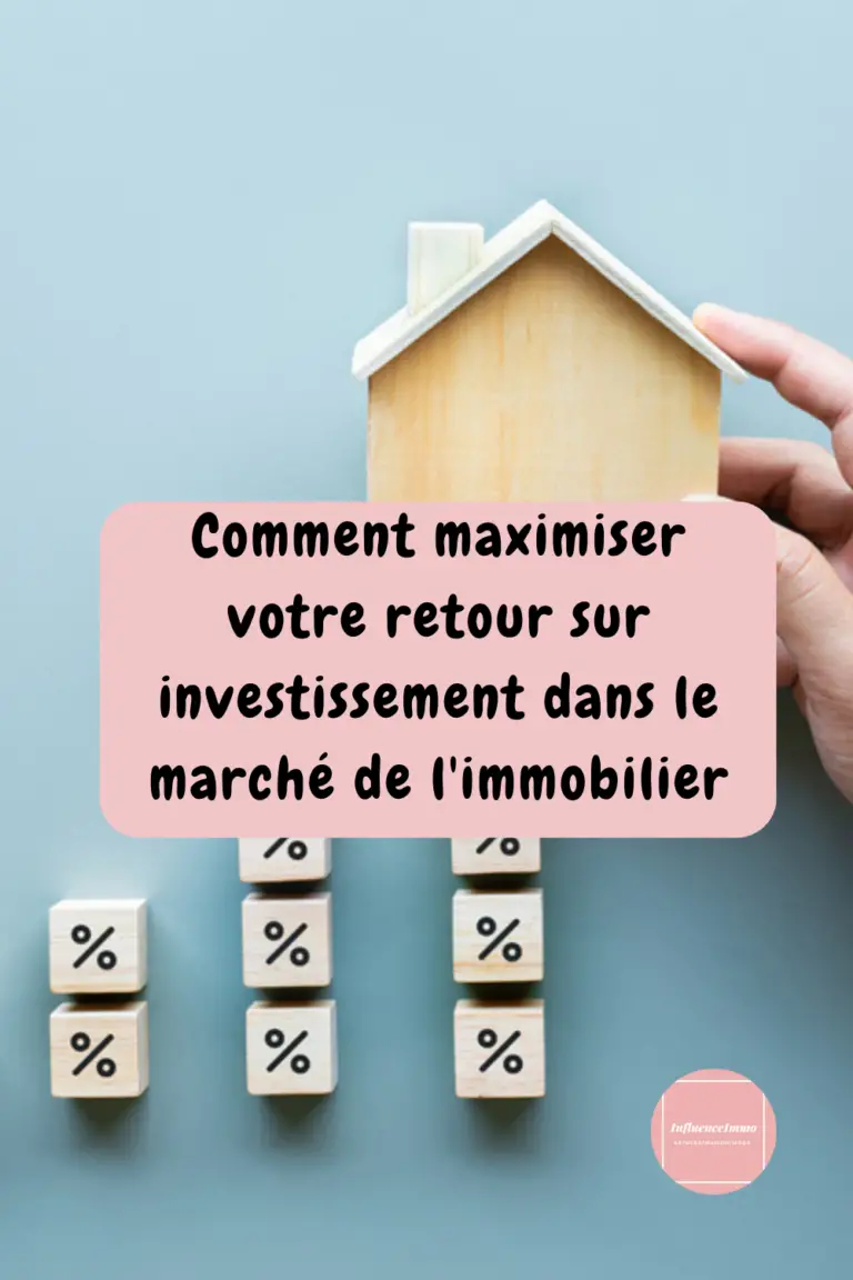 Comment Maximiser Votre Retour Sur Investissement Immobilier
