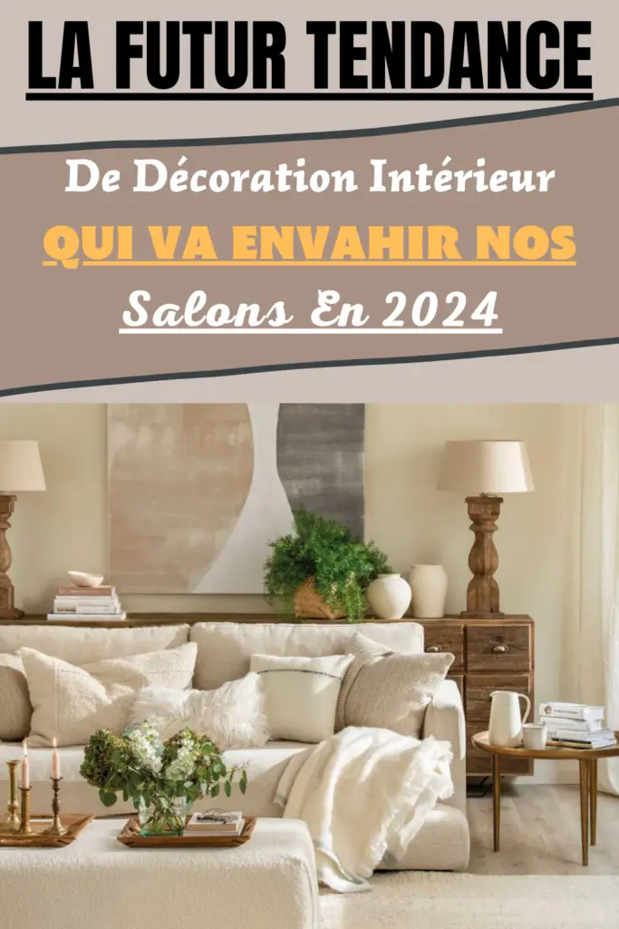 8 Tendances Décos Que Nous Verrons En 2024 Dans Nos Salons