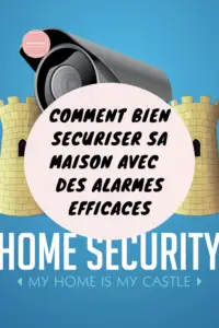 Comment Bien Choisir Son Alarme Pour Sécuriser Sa Maison