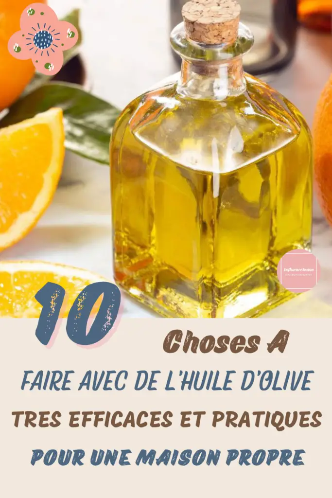 10 Utilisations Pratiques De L'Huile D'Olive Pour Maison Propre