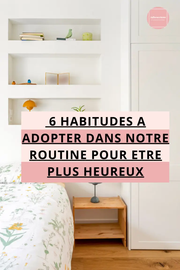 6 Habitudes A Adopter Dans Notre Routine Pour Etre Heureux