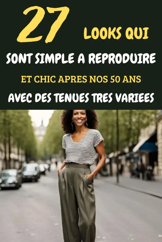 27 Looks Simples Et Chics Pour Les Plus de 50 Ans