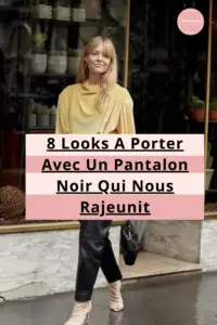 8 Looks A Porter Avec Un Pantalon Noir Qui Nous Rajeunit