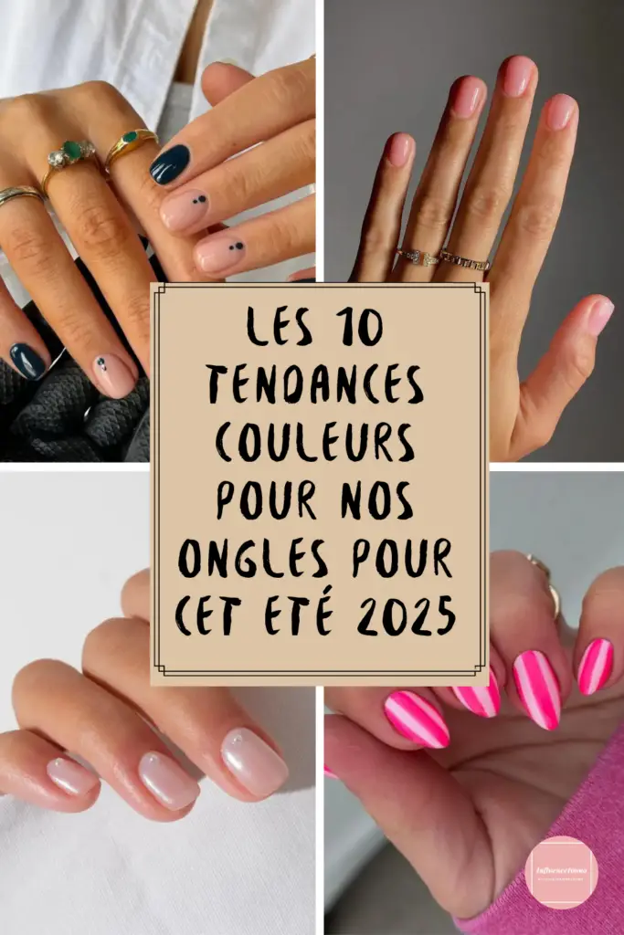 Les 10 Tendances Couleurs Pour Nos Ongles Pour Cet Eté 2025